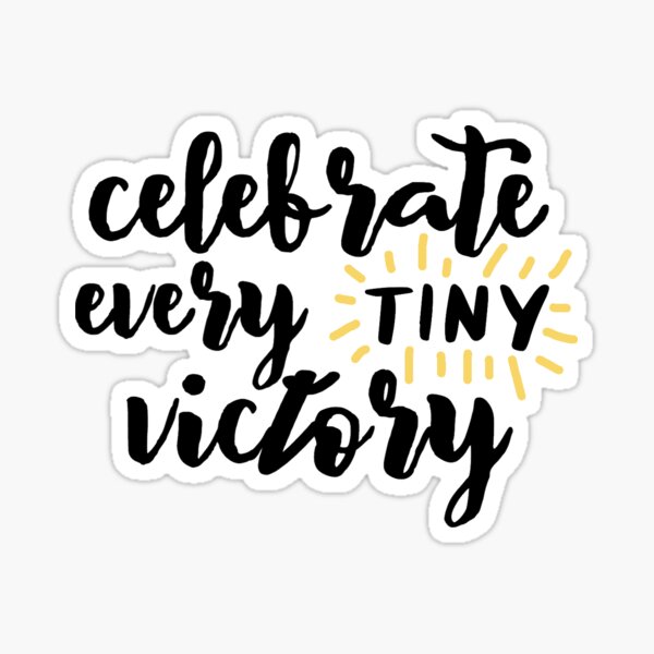"Celebrate every tiny victory Cute Quote Sticker" Sticker by mktd6 ...