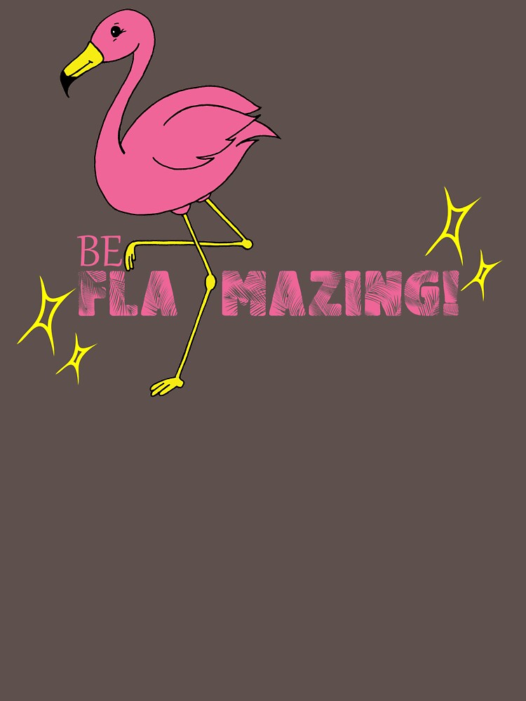 "Be Flamazing Flamingo" T-shirt for Sale by Katemunns | Redbubble ...