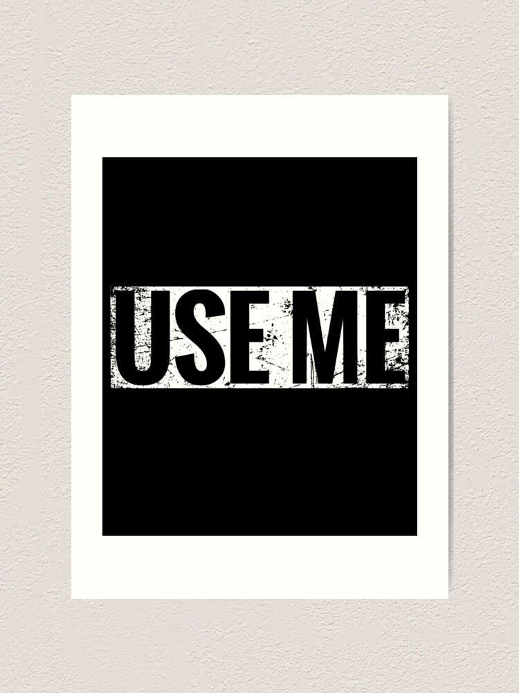 "Use Me submissive BDSM fetish Kink play Distressed" Art Print by ...