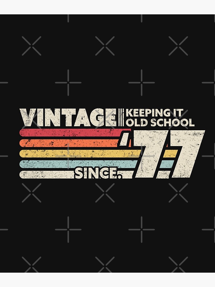 "1977 Vintage, Keeping It Old School Since '77 Retro Birthday Design ...