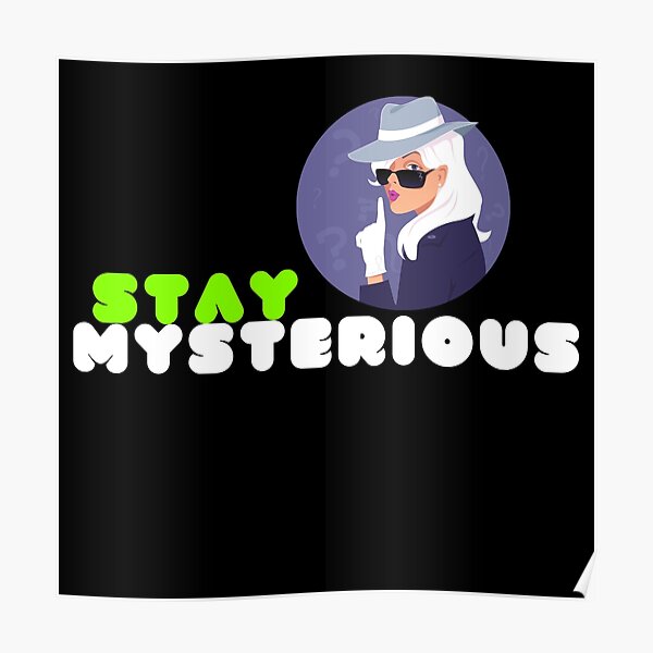 "Stay Mysterious" Poster by staypositivity | Redbubble