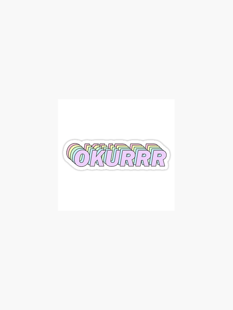 "Okurrr sticker" Sticker for Sale by Camikmacho14 | Redbubble