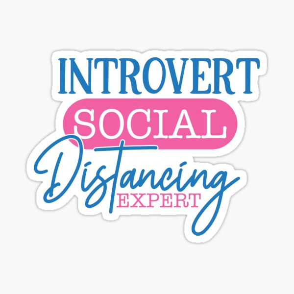 "Introvert social distancing expert" Sticker for Sale by bkroijer ...