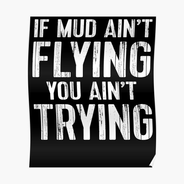 "ATV Quad Four Wheeler Gear Mudding Gift Mud Aint Flying" Poster by ...