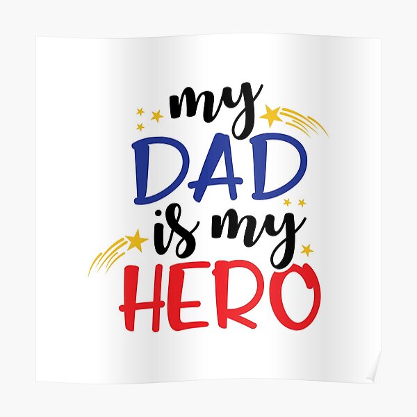 "My Dad is my Hero :Father's Day Quote " Poster for Sale by remonss ...