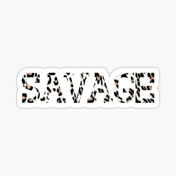 "Savage" Sticker by Most-Mysterious | Redbubble