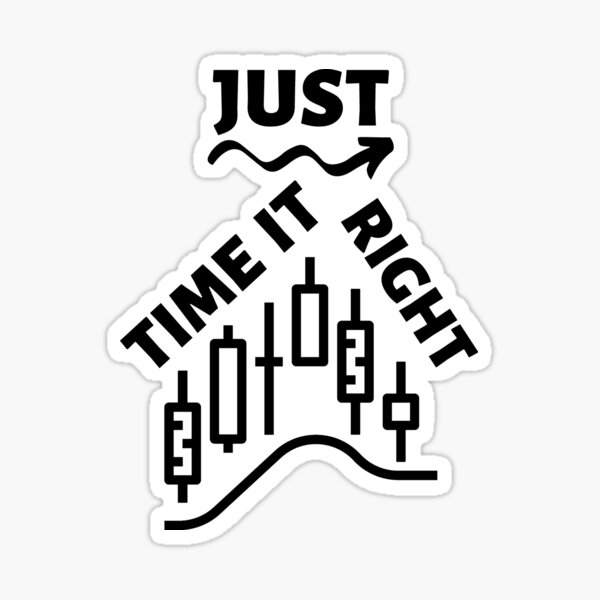 Just Time It Right Stock Market Sticker By RIVEofficial Redbubble just-time-it-right-stock-market-sticker-by-riveofficial-redbubble