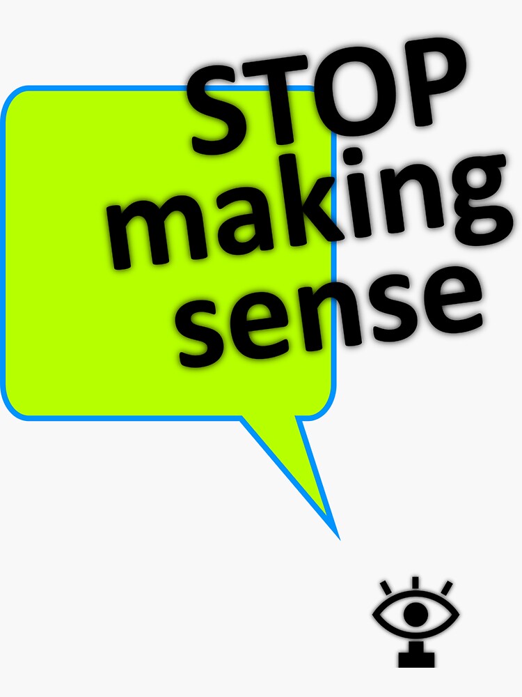 "Stop making sense cartoon character" Sticker by capelo | Redbubble