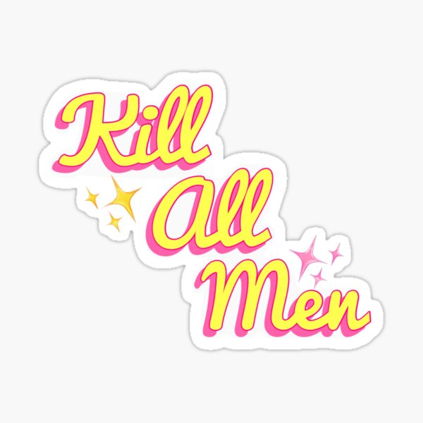 Kill All Men Gifts & Merchandise | Redbubble