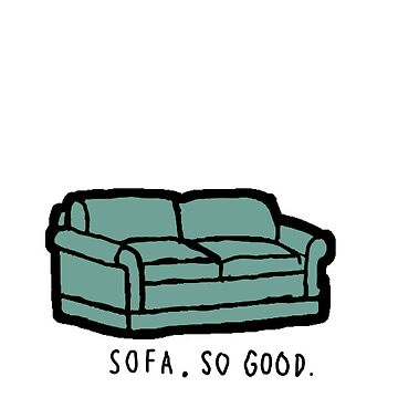 "Sofa so good" Sticker for Sale by AMG0713 | Redbubble