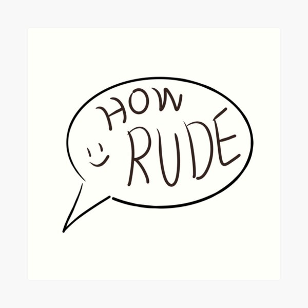 "How rude (smiley face)" Art Print by Ddduua | Redbubble