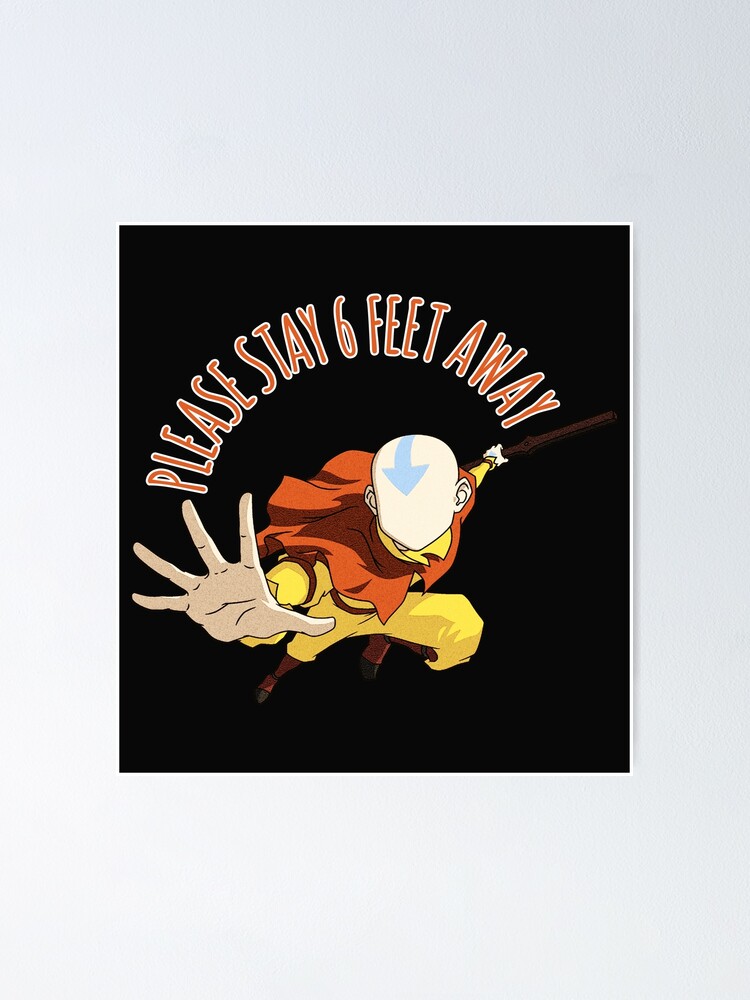 "Avatar The Last Airbender - Aang, please stay 6 feet away" Poster for ...