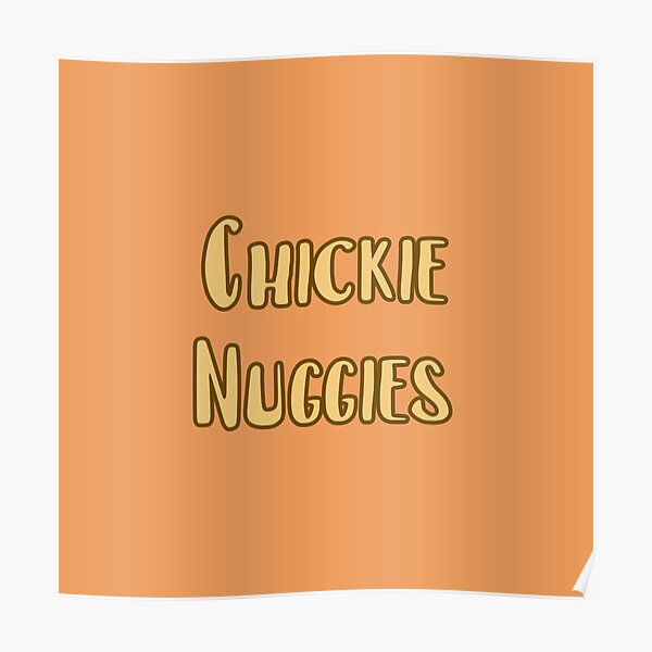 Chickie Nuggies Posters | Redbubble