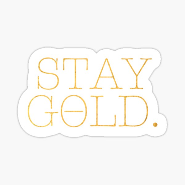 "stay gold." Sticker by sonjanaher | Redbubble