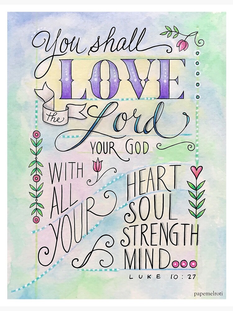 "Love the Lord your God - Luke 10:27 Bible Verse" Poster for Sale by ...