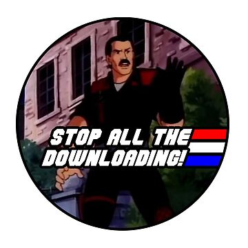 "GI Joe PSA Stop All The Downloading" Sticker for Sale by knatedog ...
