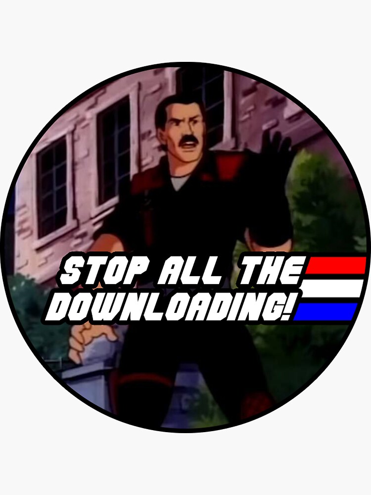 "GI Joe PSA Stop All The Downloading" Sticker for Sale by knatedog ...