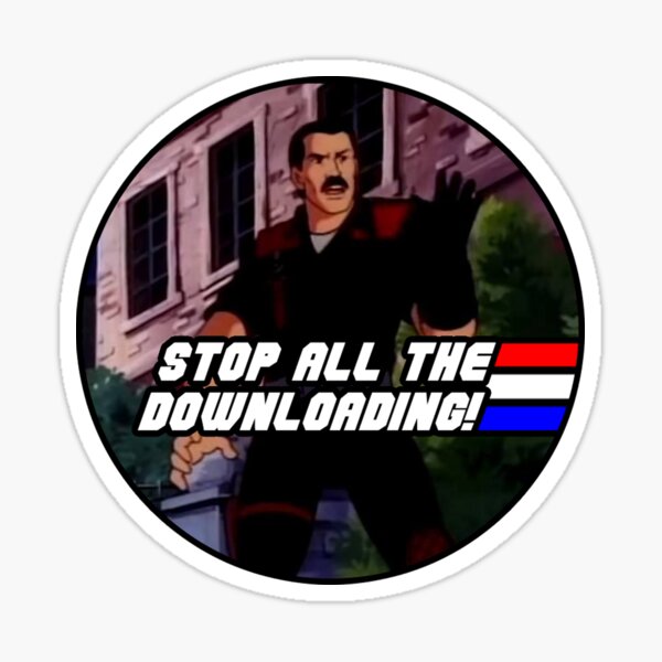 "GI Joe PSA Stop All The Downloading" Sticker for Sale by knatedog ...