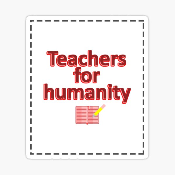 "Teachers for humanity" Sticker for Sale by jalaith | Redbubble