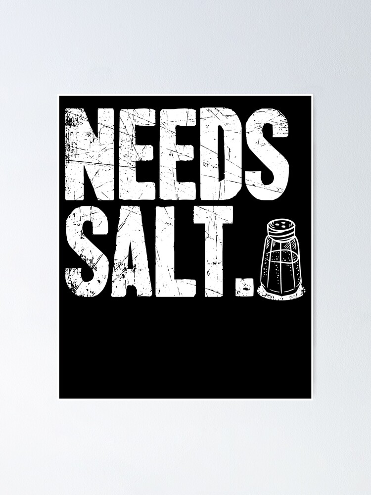 "Needs Salt" Poster by alexmichel | Redbubble