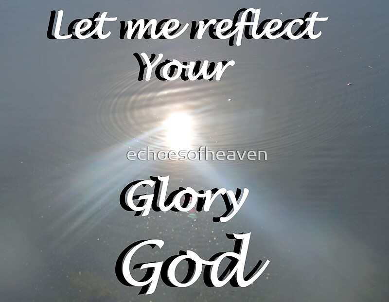 ""Let me reflect your Glory God" by Carter L. Shepard" by ...