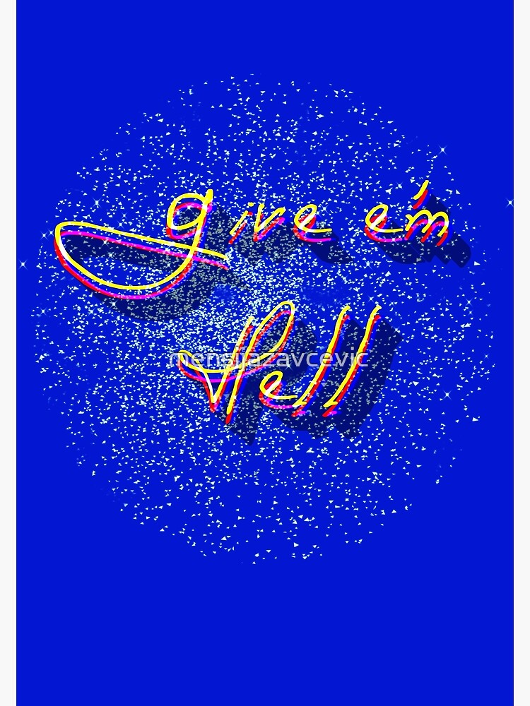 "Give 'Em Hell" Poster by mensijazavcevic | Redbubble