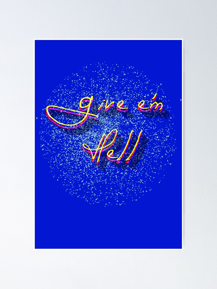 "Give 'Em Hell" Poster by mensijazavcevic | Redbubble
