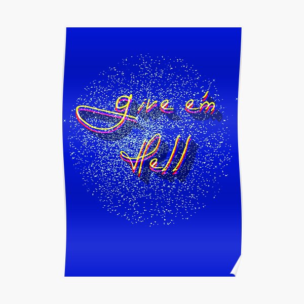 "Give 'Em Hell" Poster by mensijazavcevic | Redbubble