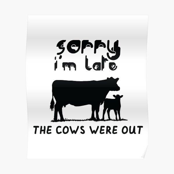 Farmer Cattle Cows Tshirts Funny Cow Tshirt Sorry Im Late The Cows