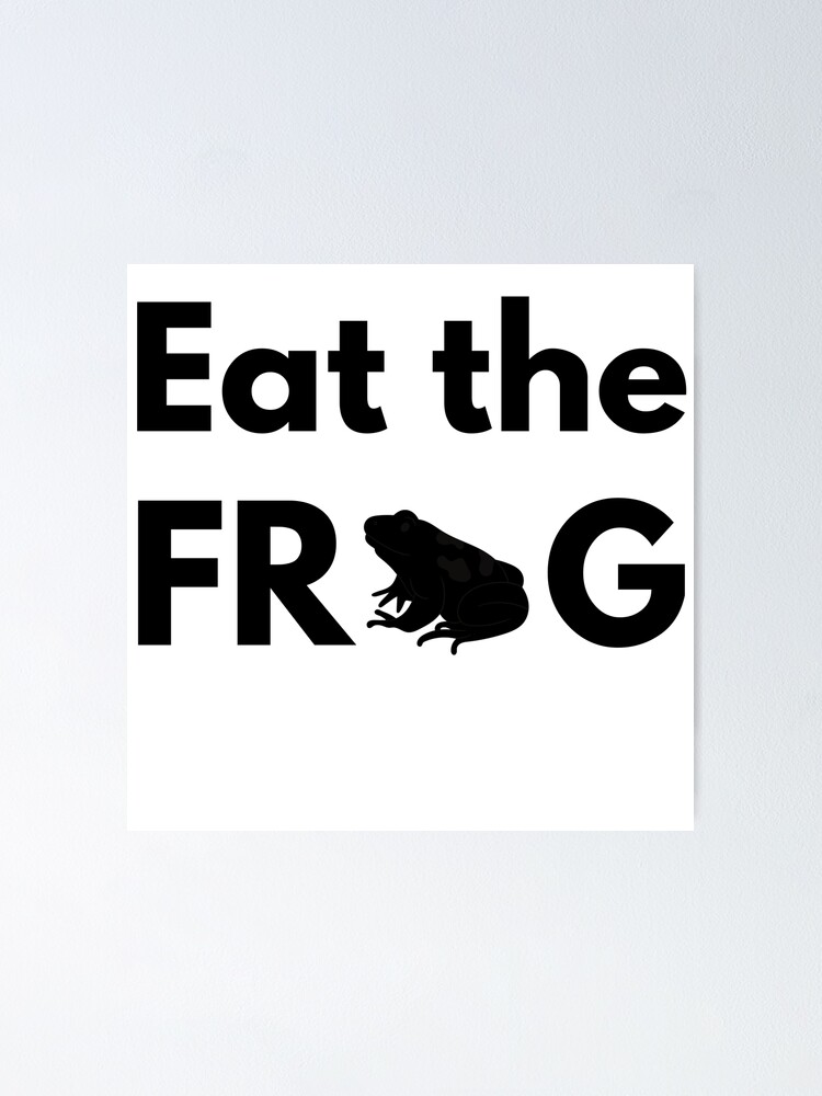 "EAT THE FROG" Poster by Oasie | Redbubble