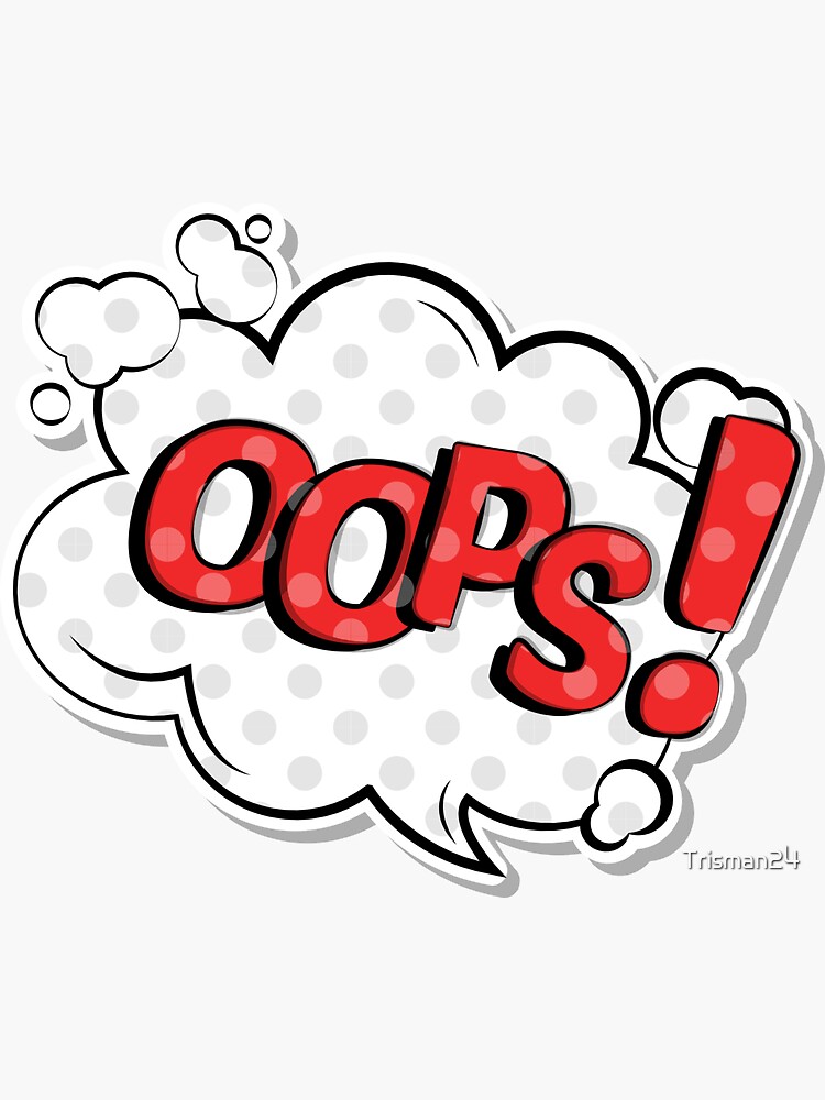 "Oops!" Sticker for Sale by Trisman24 | Redbubble