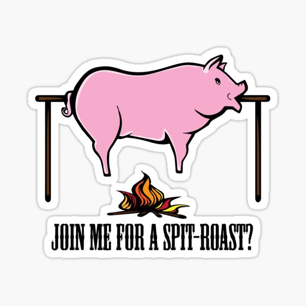 " A Spit-roast" Sticker for Sale by TheLexyHeart | Redbubble