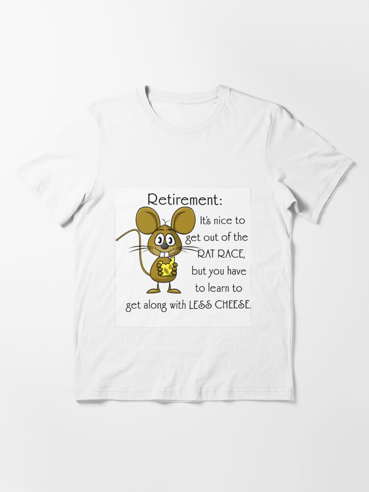 "RETIREMENT; GET OUT OF RAT RACE" T-shirt for Sale by CalliopeSt ...