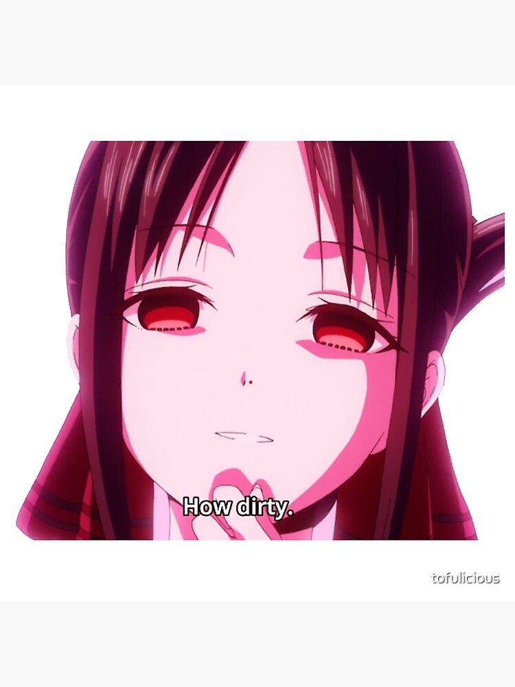 "How Dirty. - Kaguya sama" Poster by tofulicious | Redbubble