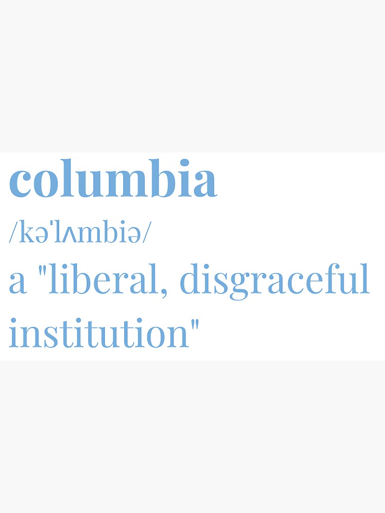 "Columbia definition liberal disgraceful" Sticker for Sale by fleurmae ...