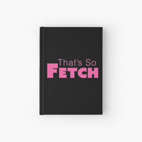 So Fetch Hardcover Journals | Redbubble