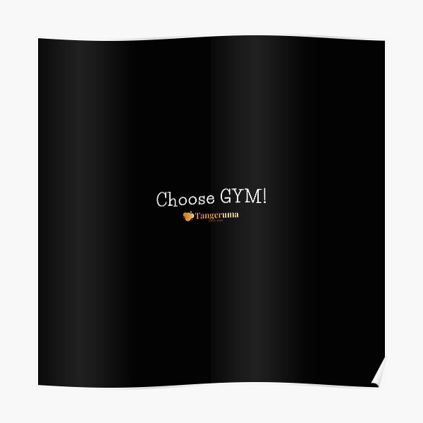 "Choose GYM Mini Logo " Poster for Sale by Tangeruma | Redbubble