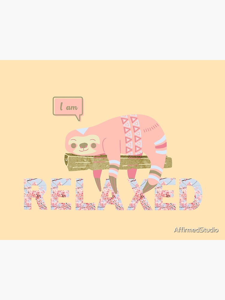 "Relaxed | Sloth | I am | Affirmations | Affirmed Art" Poster by ...