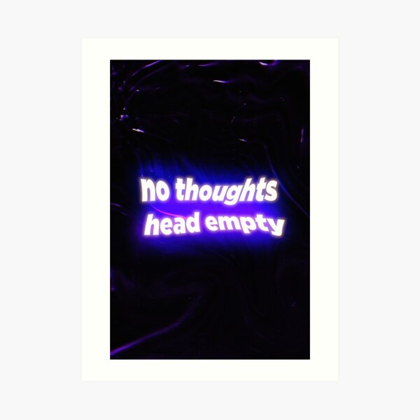 "No Thoughts Head Empty Meme" Art Print by koolpingu | Redbubble