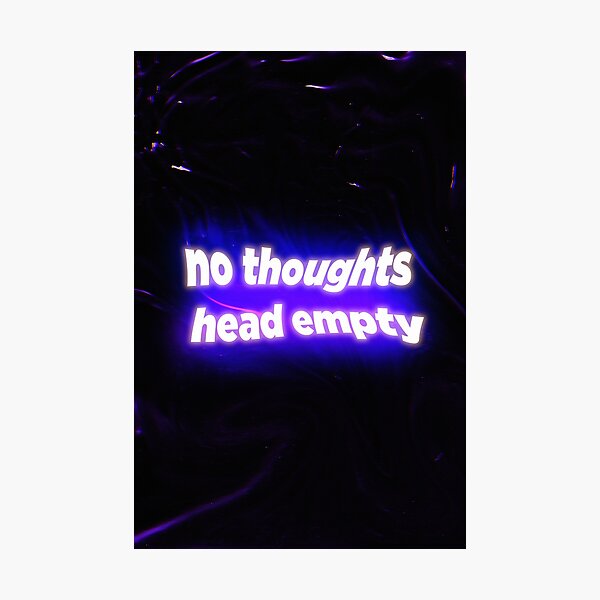 "No Thoughts Head Empty Meme" Photographic Print by koolpingu | Redbubble
