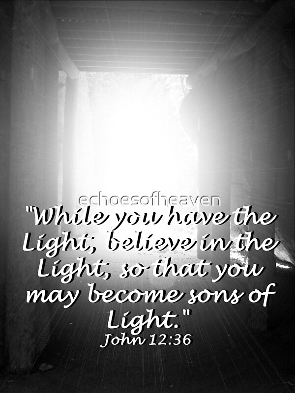 ""John 12:36" by Carter L. Shepard" by echoesofheaven | Redbubble