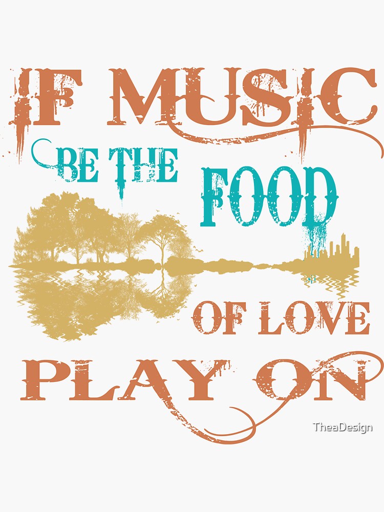 "If music be the food of love, play on" Sticker for Sale by TheaDesign ...