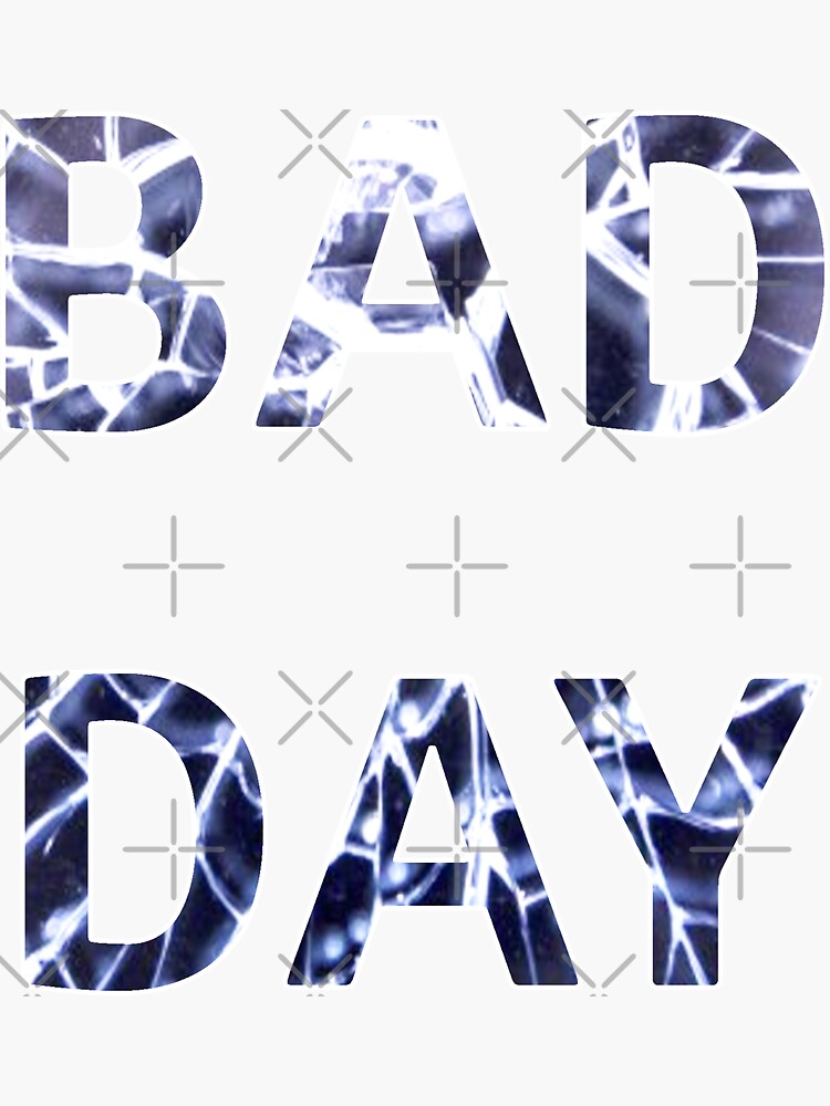 "Bad day" Sticker by Most-Mysterious | Redbubble