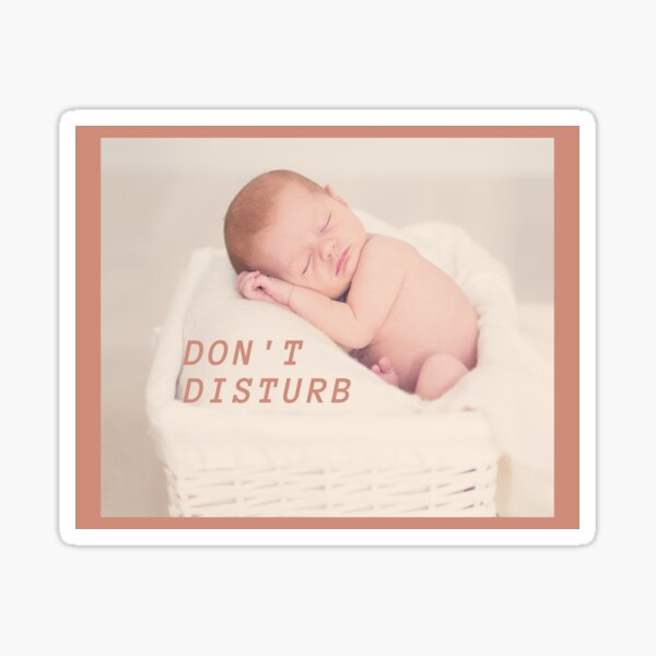 "Baby don't disturb." Sticker for Sale by loba6085 | Redbubble