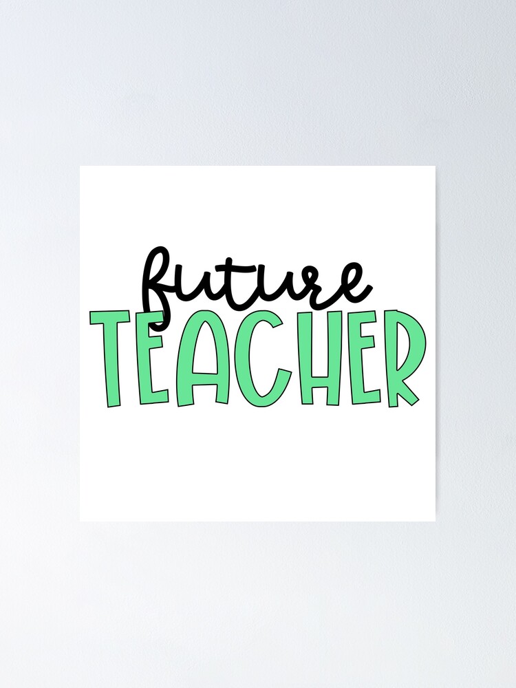 "Future Teacher" Poster by jmasur97 | Redbubble