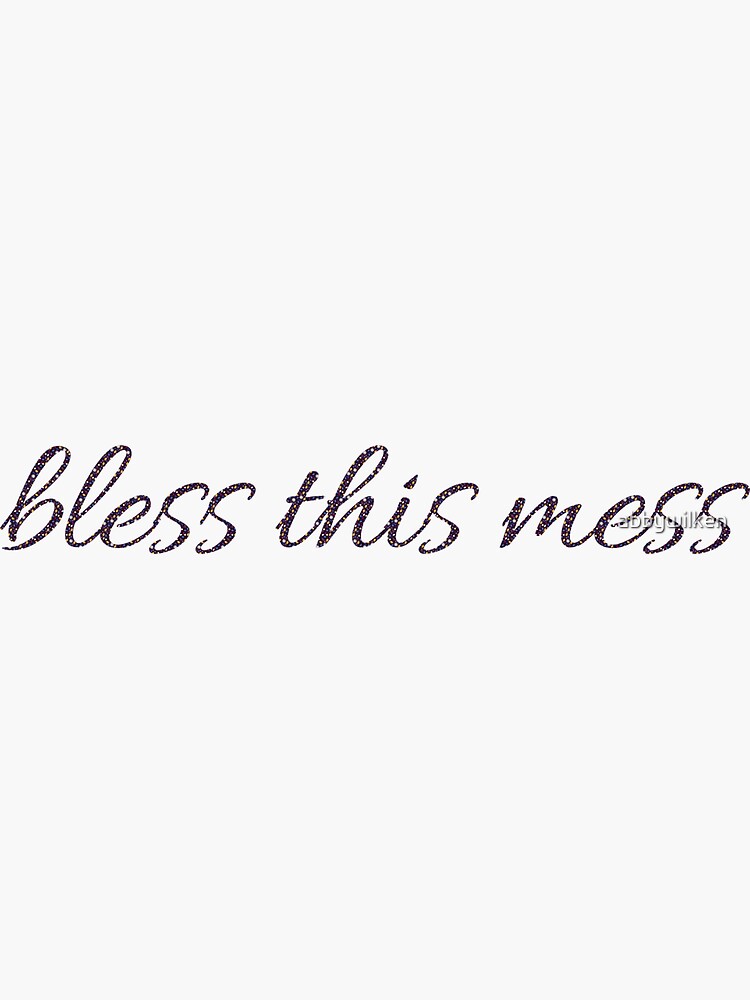 "Bless this Mess" Sticker for Sale by abbywilken | Redbubble