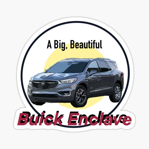 "A big beautiful Buick Enclave " Sticker by LaurenCBrooks | Redbubble
