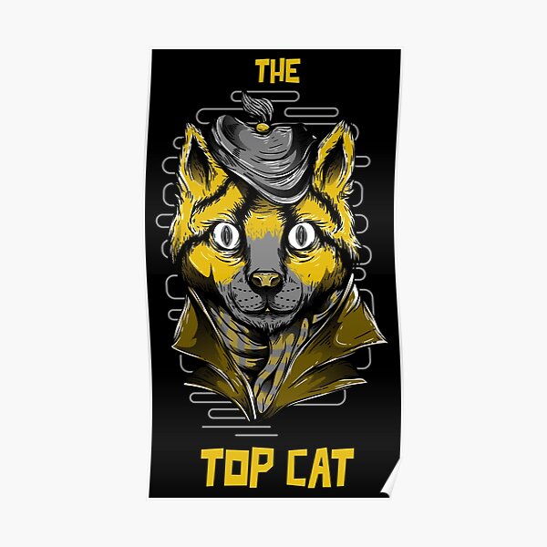"TOP CAT" Poster by plzLOOK | Redbubble