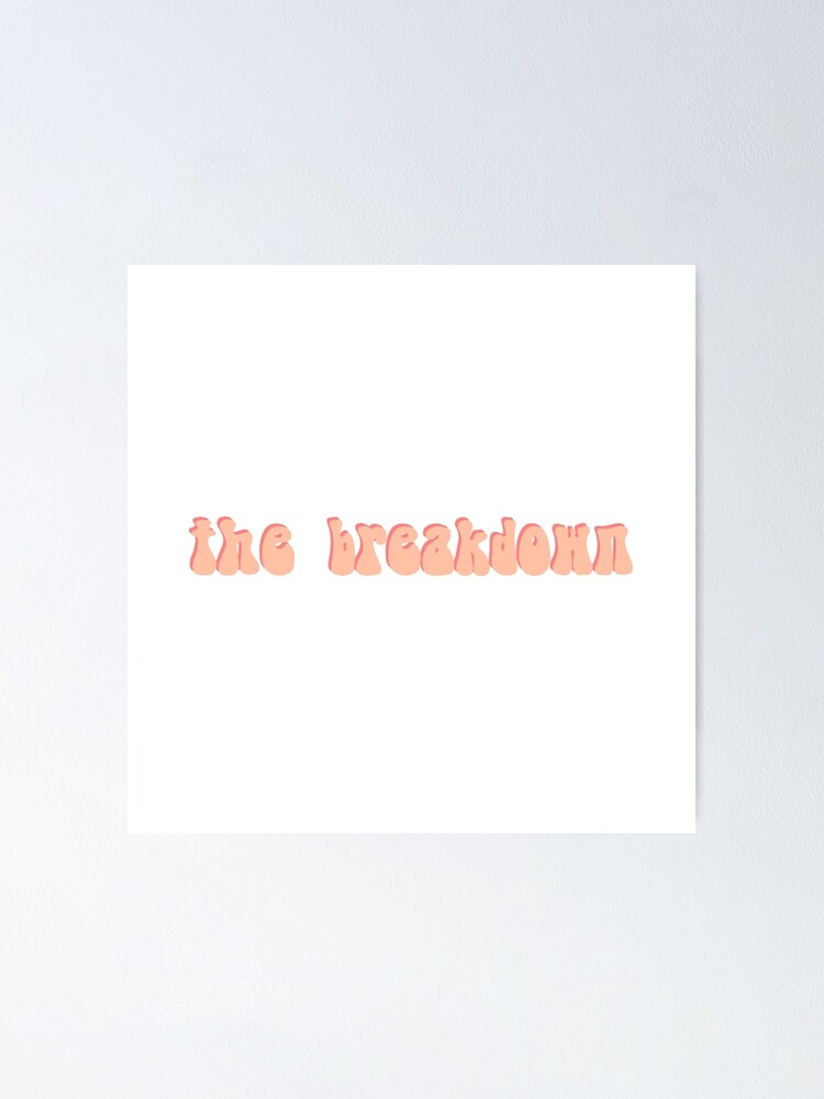 ""The Breakdown"" Poster by freelysimple | Redbubble