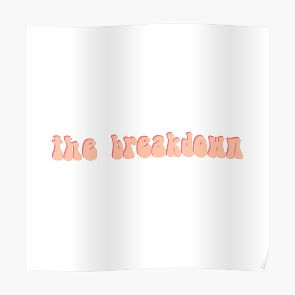 ""The Breakdown"" Poster by freelysimple | Redbubble